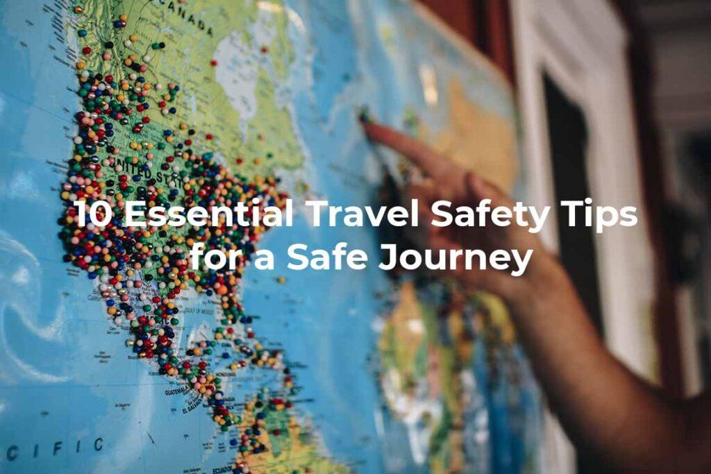 10 Essential Travel Safety Tips for a Safe Journey